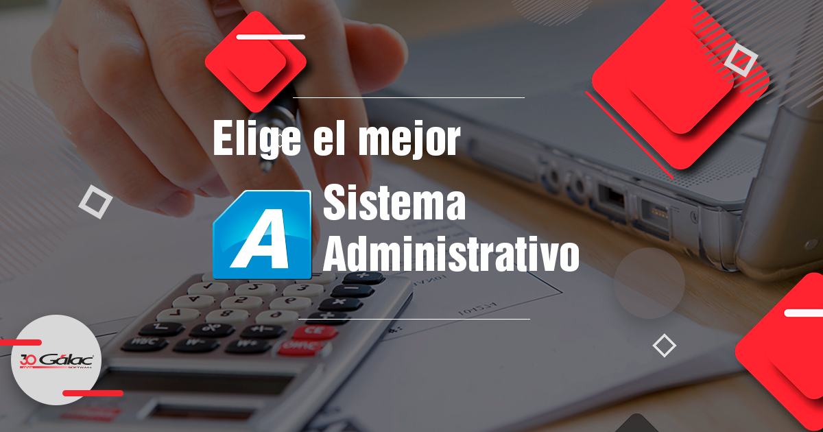 Elige el mejor Sistema Administrativo - Gálac: Soluciones Financieras ...