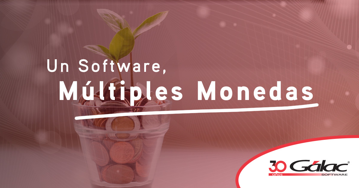 Un Mismo Software, Múltiples Monedas - Gálac: Soluciones Financieras ...