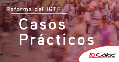 Reforma del IGTF: Algunos Casos Prácticos. - Gálac: Soluciones ...