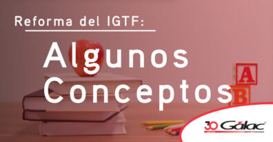 Conceptos Básicos para Entender la Reforma del IGTF - Gálac: Soluciones ...