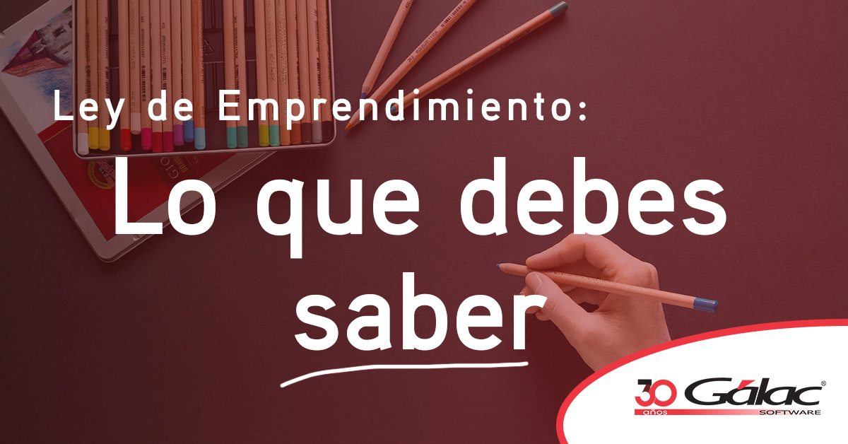 Emprendedor, esto es algo que debes saber sobre la nueva Ley de Emprendimiento - Gálac ...