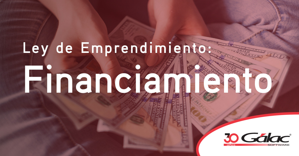 ¿Puedo obtener financiamiento gracias a la Ley de Emprendimiento? - Gálac: Soluciones ...