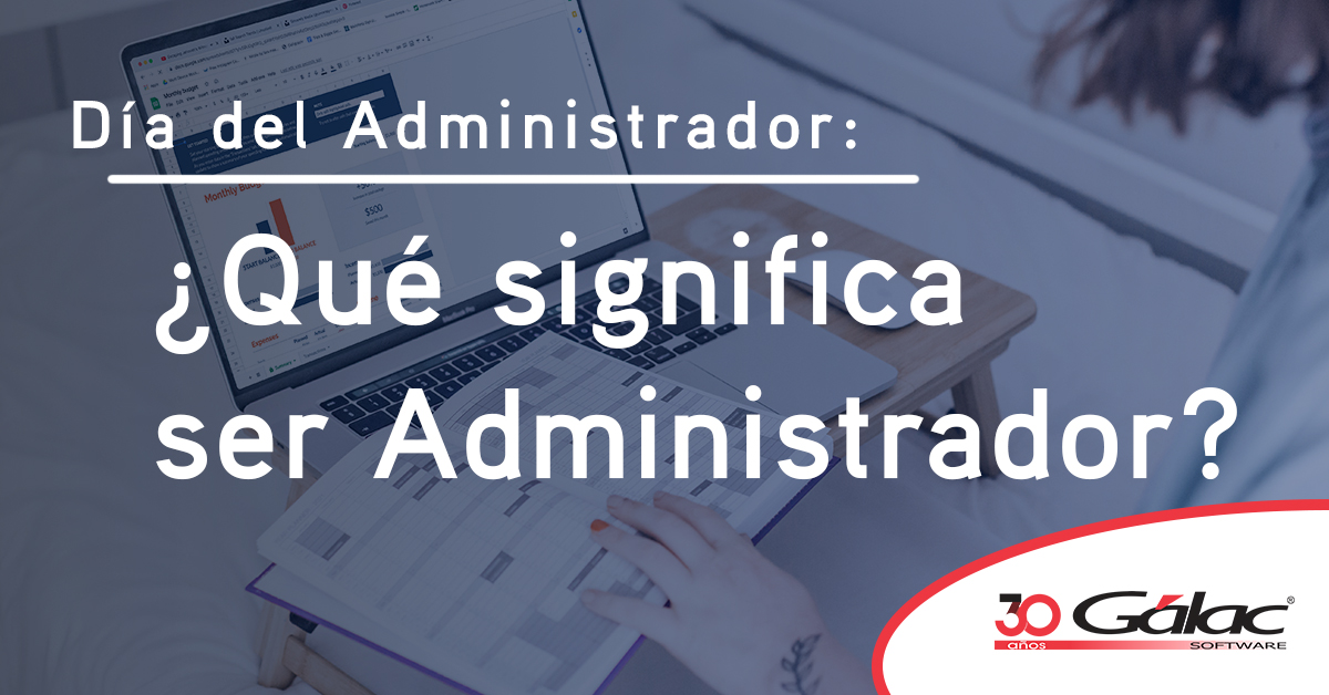 Día del Administrador: ¿Qué significa ser Administrador? - Gálac ...