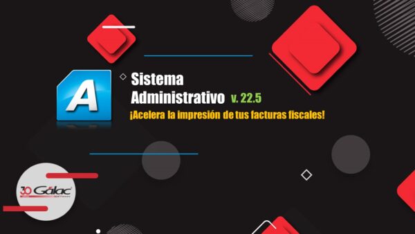 Disponible la nueva versión 22.5 del Sistema Administrativo - Gálac ...