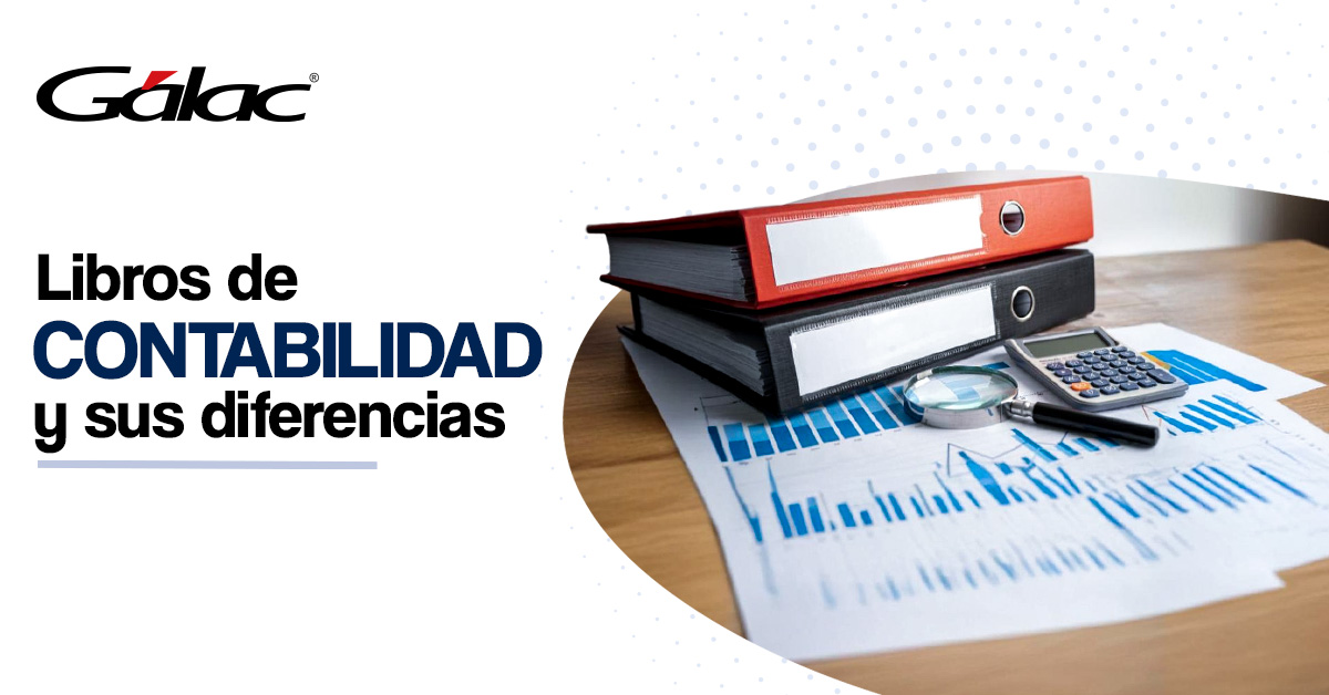 Libros de contabilidad y sus diferencias - Gálac: Software Financiero, Tributario y Laboral en ...