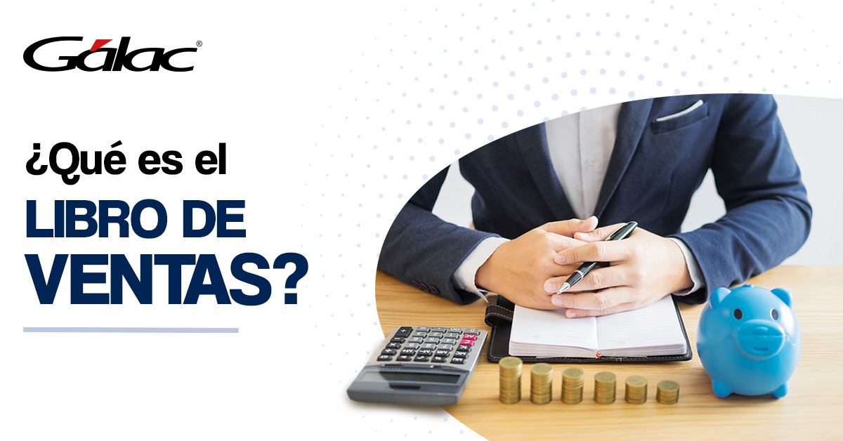 ¿Qué es el libro de ventas? - Gálac: Soluciones Financieras ...