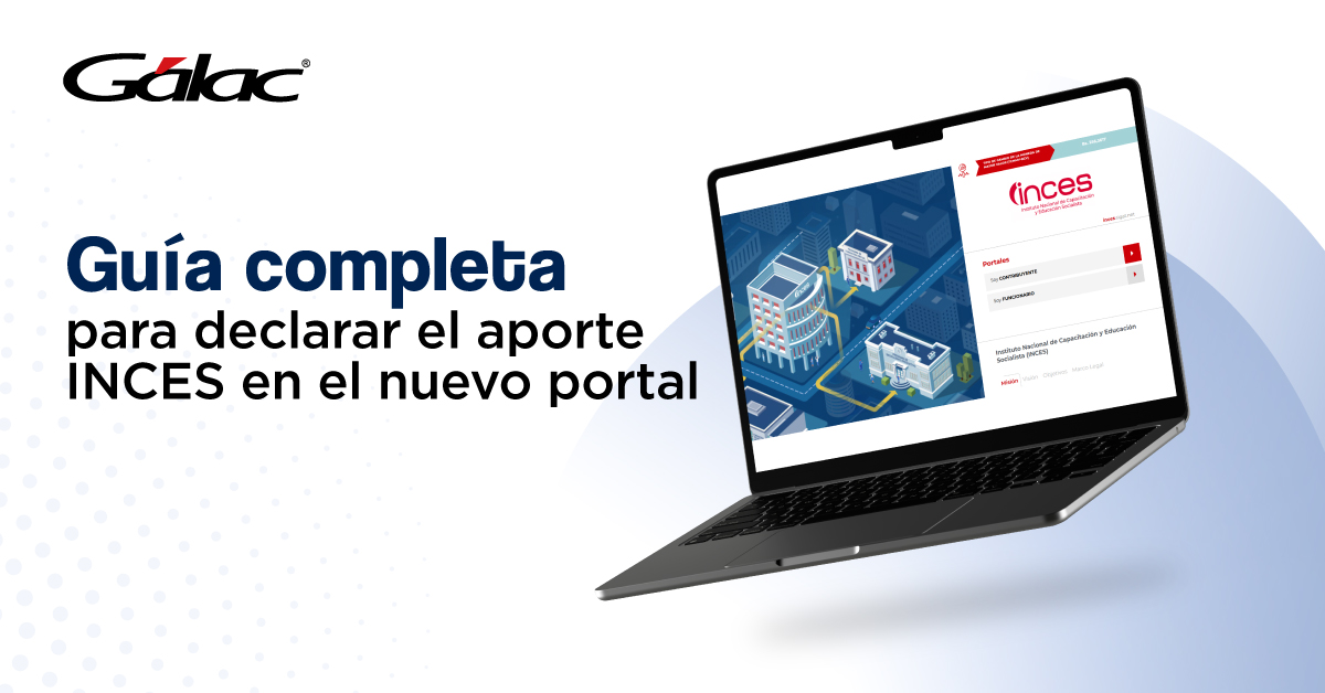 Aporte INCES 2% en el nuevo portal: Guía completa para declarar - Gálac ...